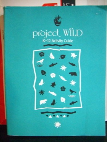 Project Wild: Grades Kindergarten, K - 12 Activity Guide.: Project wild ...