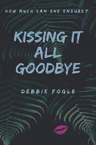Amazon.com: Kissing It All Goodbye: 9781797078137: Fogle, Debbie ...