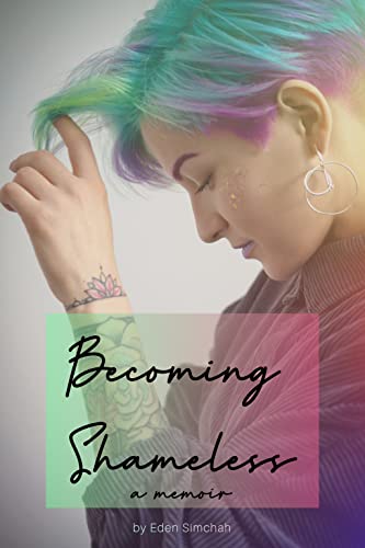 Amazon.com: Becoming Shameless: A Memoir eBook : Simchah, Eden: Kindle ...