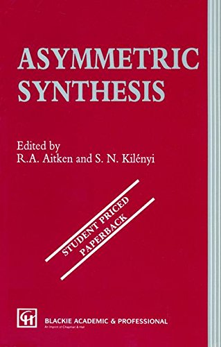 Asymmetric Synthesis: Alan Aitken,R. Alan Aitken,R. A. (EDT) Aitken,S ...