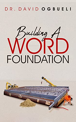 BUILDING A WORD FOUNDATION - Kindle edition by OGBUELI, DR DAVID ...