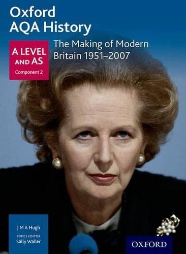 Oxford AQA History for A Level: The Making of Modern Britain 1951-2007 ...