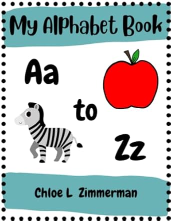 My Alphabet Book: Zimmerman, Chloe L: 9798363423727: Amazon.com: Books