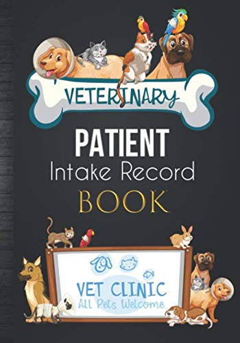Veterinary Patient Intake Record Book: Animal Vet Professional Guided ...