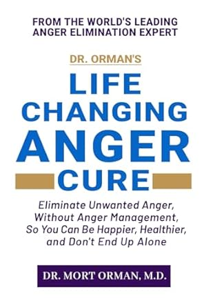 Dr. Orman's Life Changing Anger Cure: Eliminate Unwanted Anger, Without ...