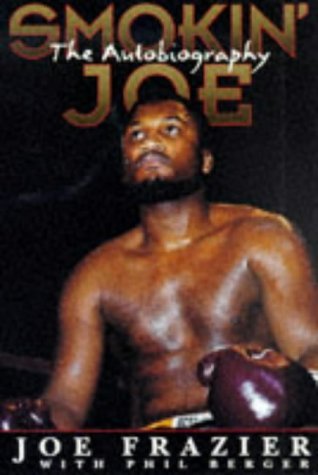 Smokin' Joe : The Autobiography: Joe Frazier: 9781861052018: Amazon.com ...