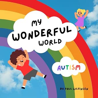 My Wonderful World: Autism: Fun & Colourful Picture Book For Autistic ...