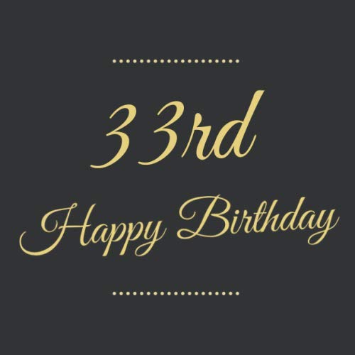 33rd Happy Birthday: Celebration Message Logbook, Keepsake Memory Book ...