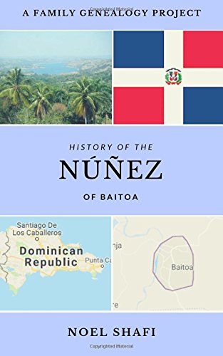 History of the Nunez of Baitoa: A Family Genealogy Project: Shafi, Noel ...