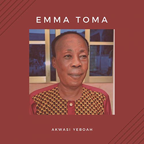 Play Emma Toma by Akwasi Yeboah on Amazon Music