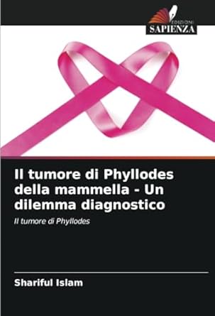 Il tumore di Phyllodes della mammella - Un dilemma diagnostico: Il ...
