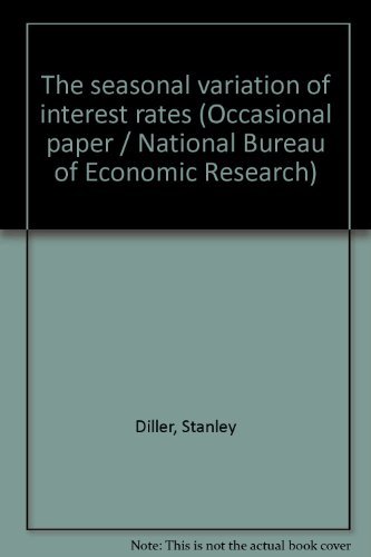 The seasonal variation of interest rates: Diller, Stanley ...