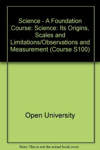 Science - A Foundation Course: Science: Its Origins, Scales and ...