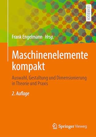 Maschinenelemente kompakt: Auswahl, Gestaltung und Dimensionierung in ...