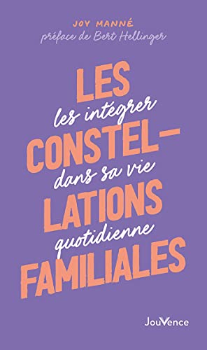 Les Constellations familiales : Les intégrer dans sa vie quotidienne ...