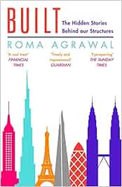 Built: The Hidden Stories Behind Our Structures : Agrawal, Roma: Amazon ...