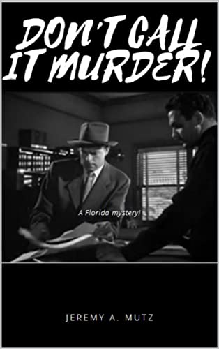 Don't Call It Murder! - Kindle edition by Mutz, Jeremy. Mystery ...