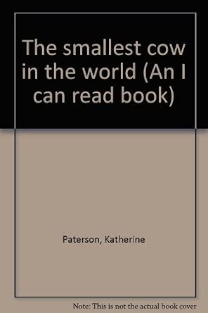 The smallest cow in the world (An I can read book): Paterson, Katherine ...