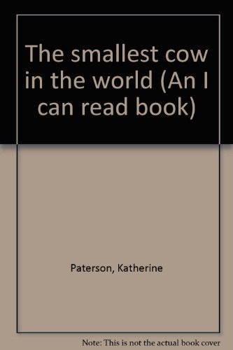 The smallest cow in the world (An I can read book): Paterson, Katherine ...