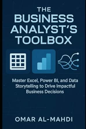 The Business Analyst’s Toolbox From Excel to Power BI: Master Excel, Power BI, and DAX with Step ...