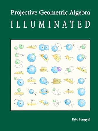 Projective Geometric Algebra Illuminated: Lengyel, Eric: 9798985358247 ...