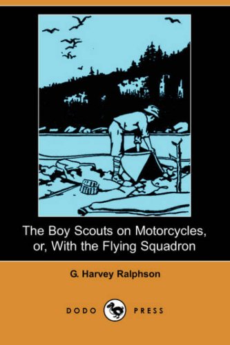 The Boy Scouts on Motorcycles, Or, With the Flying Squadron: Ralphson ...