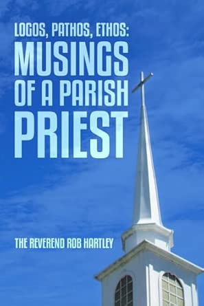 Logos, Pathos, Ethos: Musings of a Parish Priest: Rob Hartley, The ...