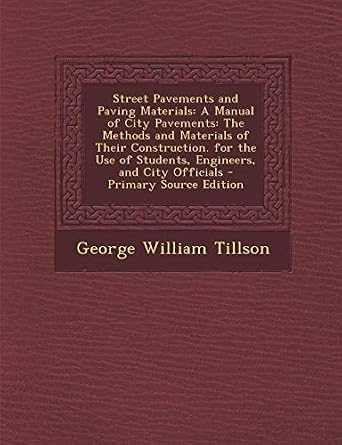 Street Pavements and Paving Materials: A Manual of City Pavements: The ...