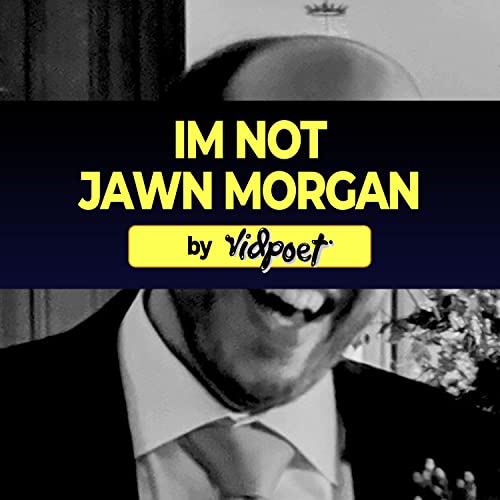 Play Im Not Jawn Morgan by vidpoet feat. Steve Sperry on Amazon Music ...