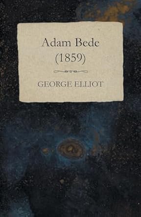 Adam Bede - (1859): Elliot Sir, George: 9781443733632: Amazon.com: Books