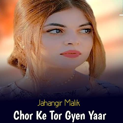 Chor Ke Tor Gyen Yaar by Jahangir Malik on Prime Music