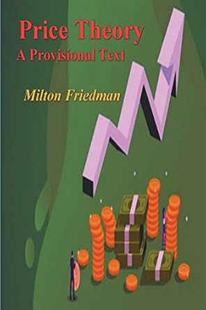 Price Theory: A Provisional Text: Amazon.co.uk: Friedman, Milton ...