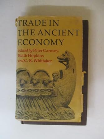 Trade in the Ancient Economy: Peter et al. (Editors) Garnsey ...