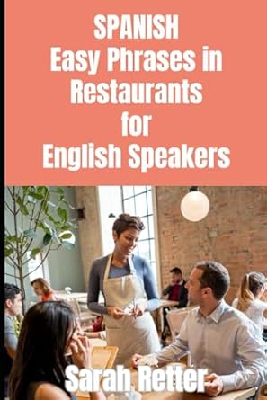 SPANISH. Easy Phrases in Restaurants for English Speakers: Navigating ...