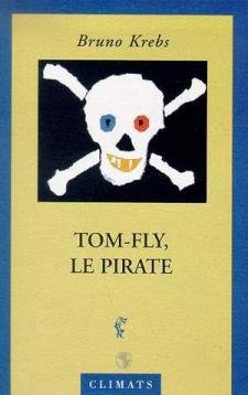 Amazon.com: Tom-fly, le pirate: 9782841580491: Krebs Bruno: Books