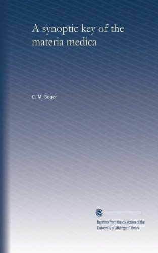 A synoptic key of the materia medica: Boger, C. M.: Amazon.com: Books