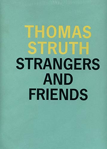 THOMAS STRUTH : STRANGERS AND FRIENDS: STRUTH THOMAS: 9783888147166 ...