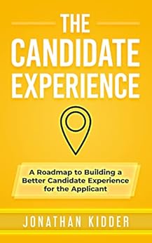 Amazon.com: The Candidate Experience: A Roadmap to Building a Better ...