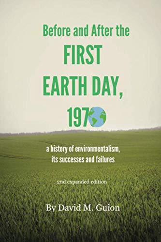 BEFORE AND AFTER THE FIRST EARTH DAY, 1970: a history of ...