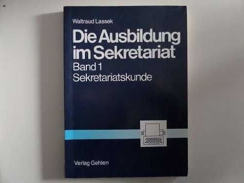 Amazon.com: Die Ausbildung Im Sekretariat. Band 1: Sekretariatskunde-B ...