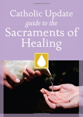Catholic Update Guide to the Sacraments of Healing (Catholic Update ...