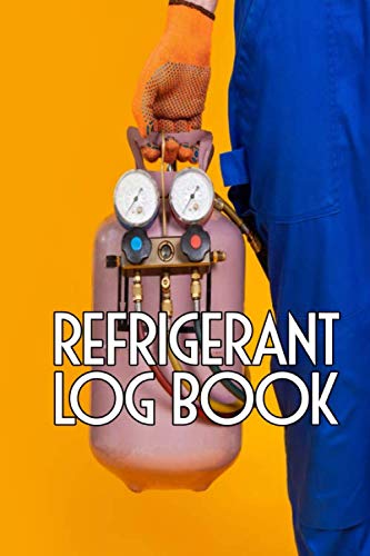 Refrigerant Log Book: Logbook for Refrigeration Engineers, HVAC ...