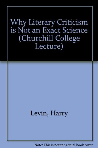 Why literary criticism is not an exact science: Levin, Harry ...