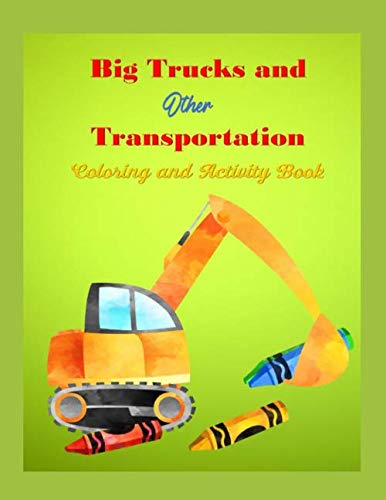 Big Trucks and other Transportation Coloring and Activity Book: Over 70 ...