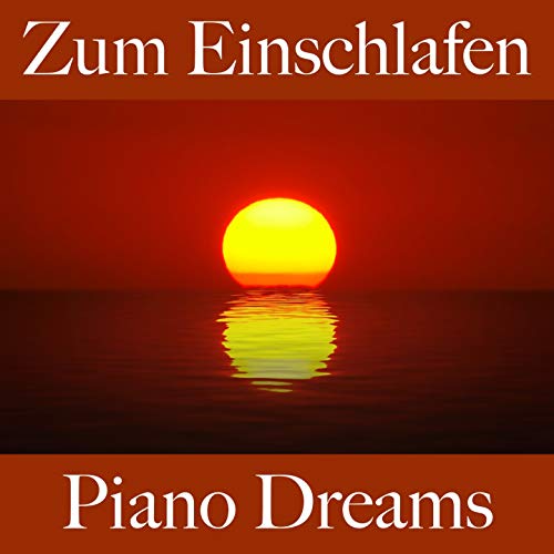 Play Zum Einschlafen: Piano Dreams - Die Beste Musik Zum Entspannen by ...