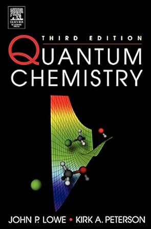 Quantum Chemistry: Amazon.co.uk: Lowe, John P., Peterson, Kirk ...