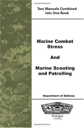 Marine Combat Stress and Marine Scouting and Patrolling : Defense ...