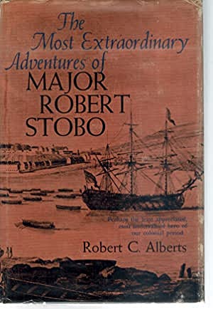 The Most Extraordinary Adventures of Major Robert Stobo: Robert ...