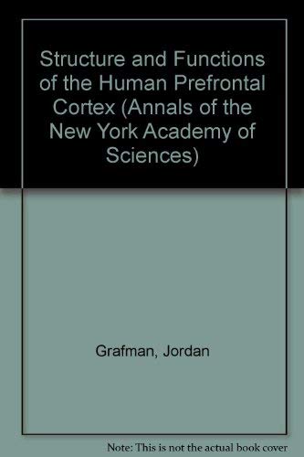 Structure and Functions of the Human Prefrontal Cortex (Annals of the ...