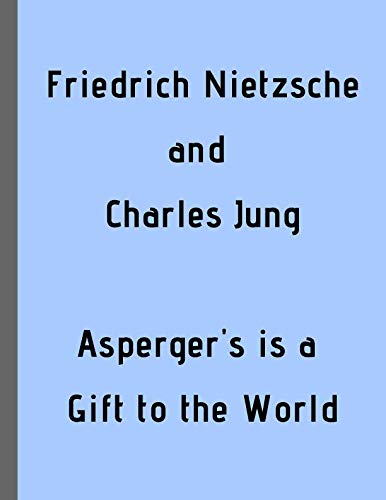 Friedrich Nietzsche and Charles Jung Asperger's is a Gift to the World ...